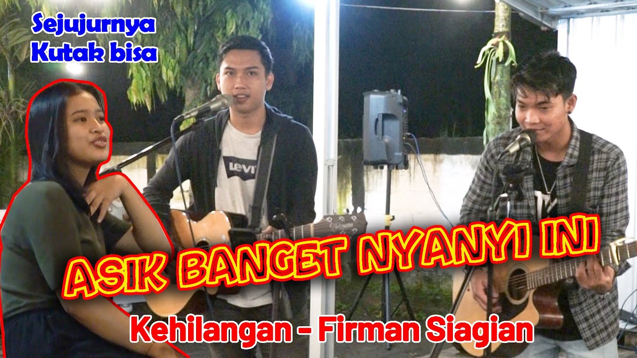 ASIK BANGET NYANYI LAGU KEHILANGAN - FIRMAN SIAGIAN!!! PENONTON AUTO ...