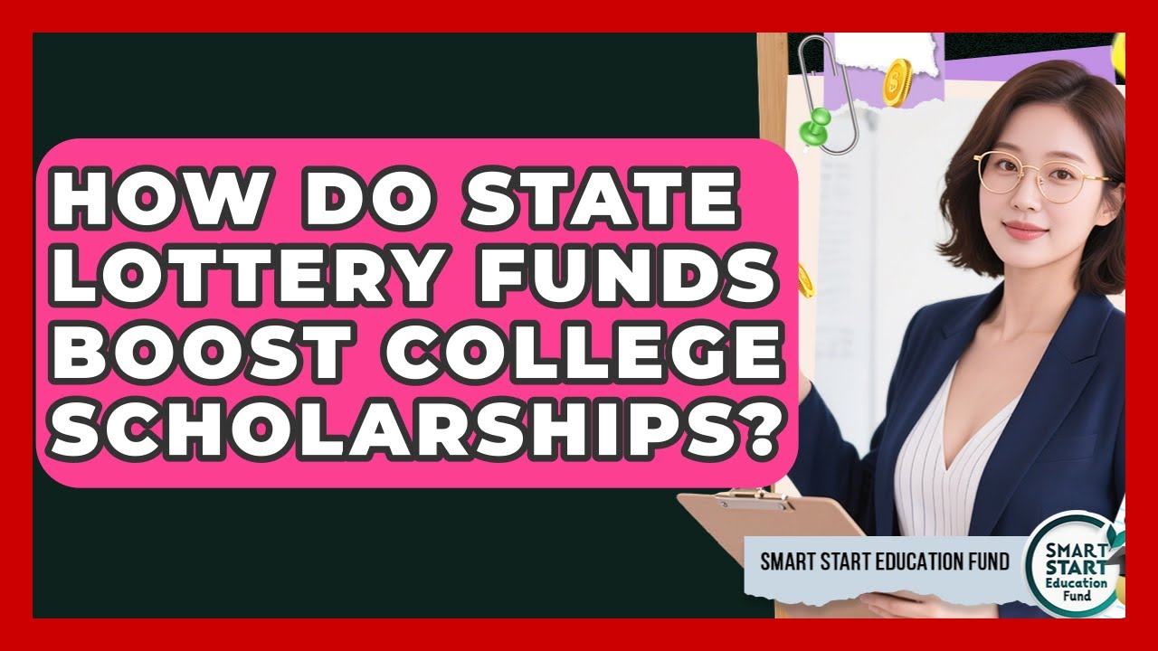 How Do State Lottery Funds Boost College Scholarships? - Smart Start ...
