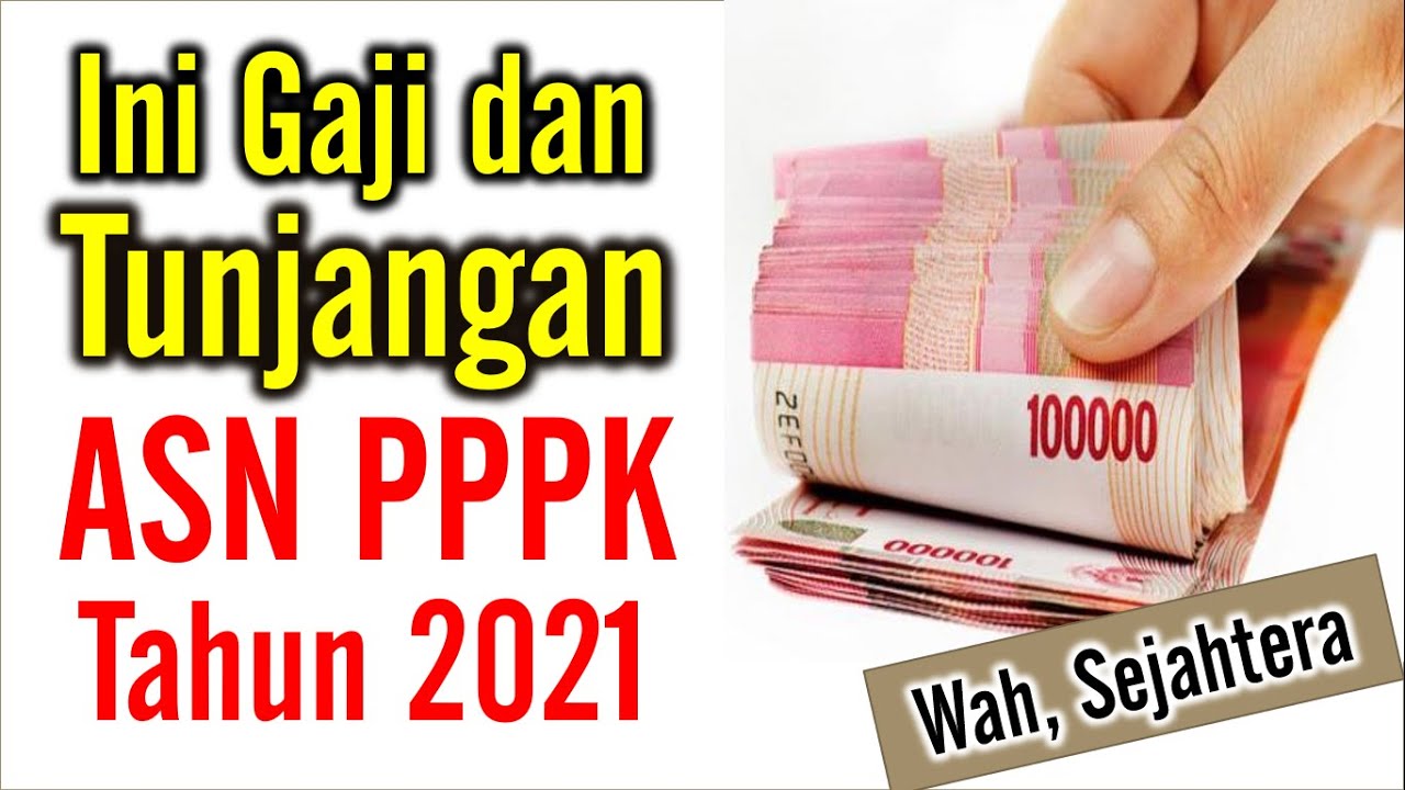 Besaran Gaji dan tunjangan P3K atau PPPK tahun 2021 - YouTube