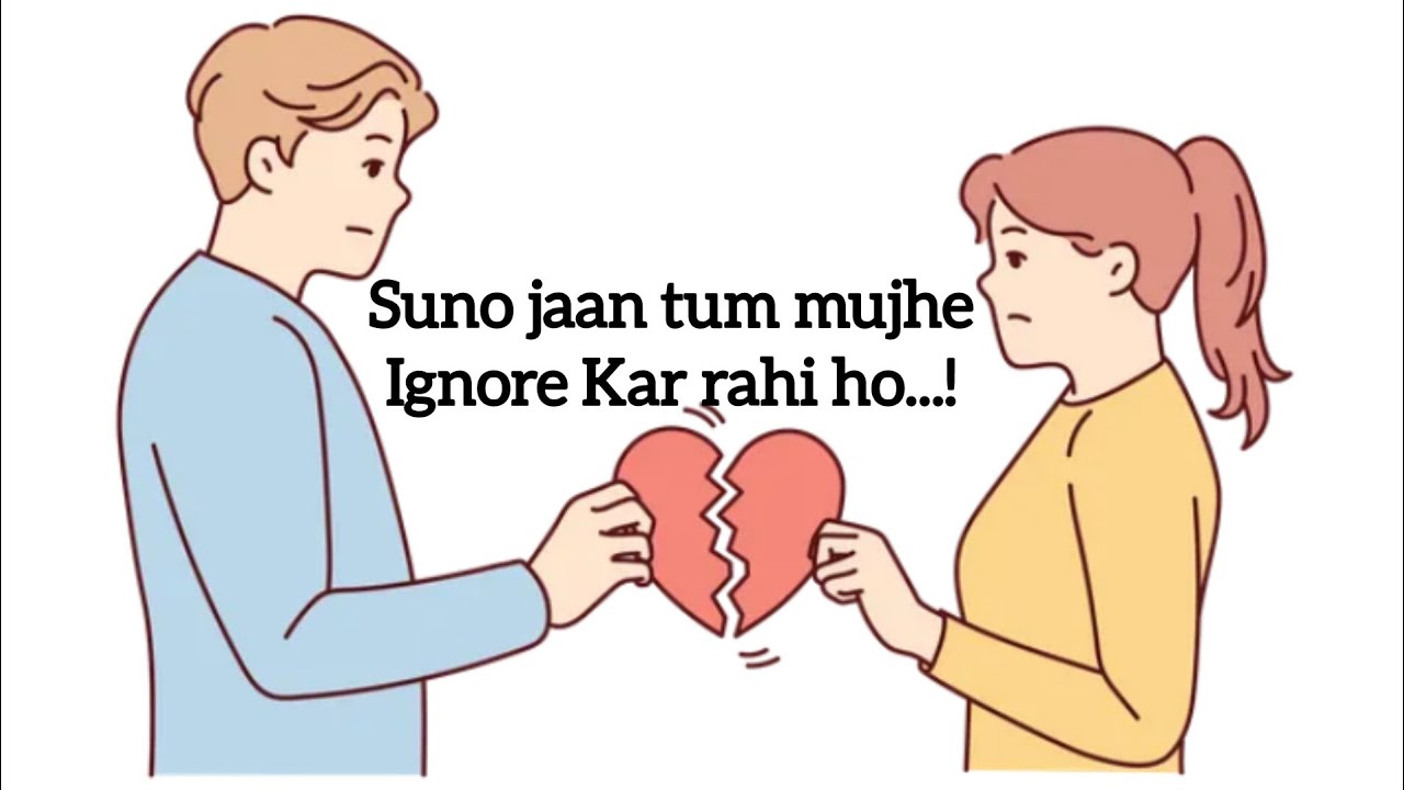 suno jaan tum mujhe ignore kar Rahi ho my love is ignoring me poetry ...