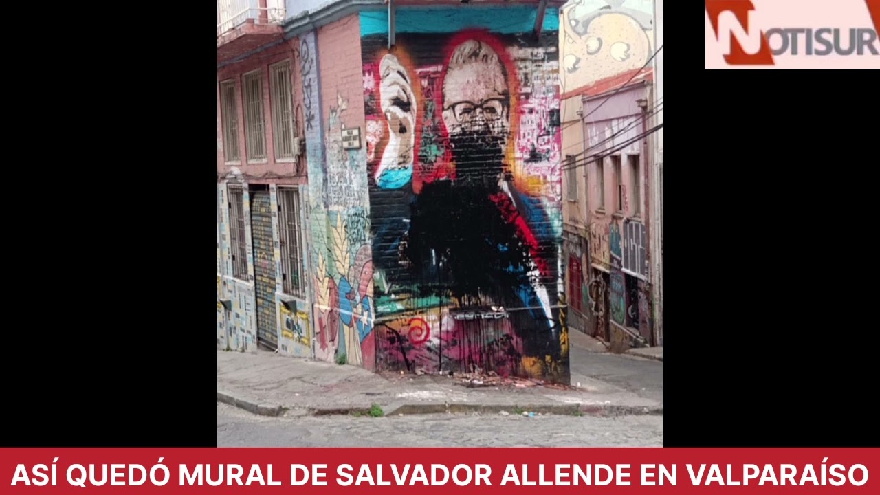 Así quedó mural de Salvador Allende en Valparaíso - YouTube
