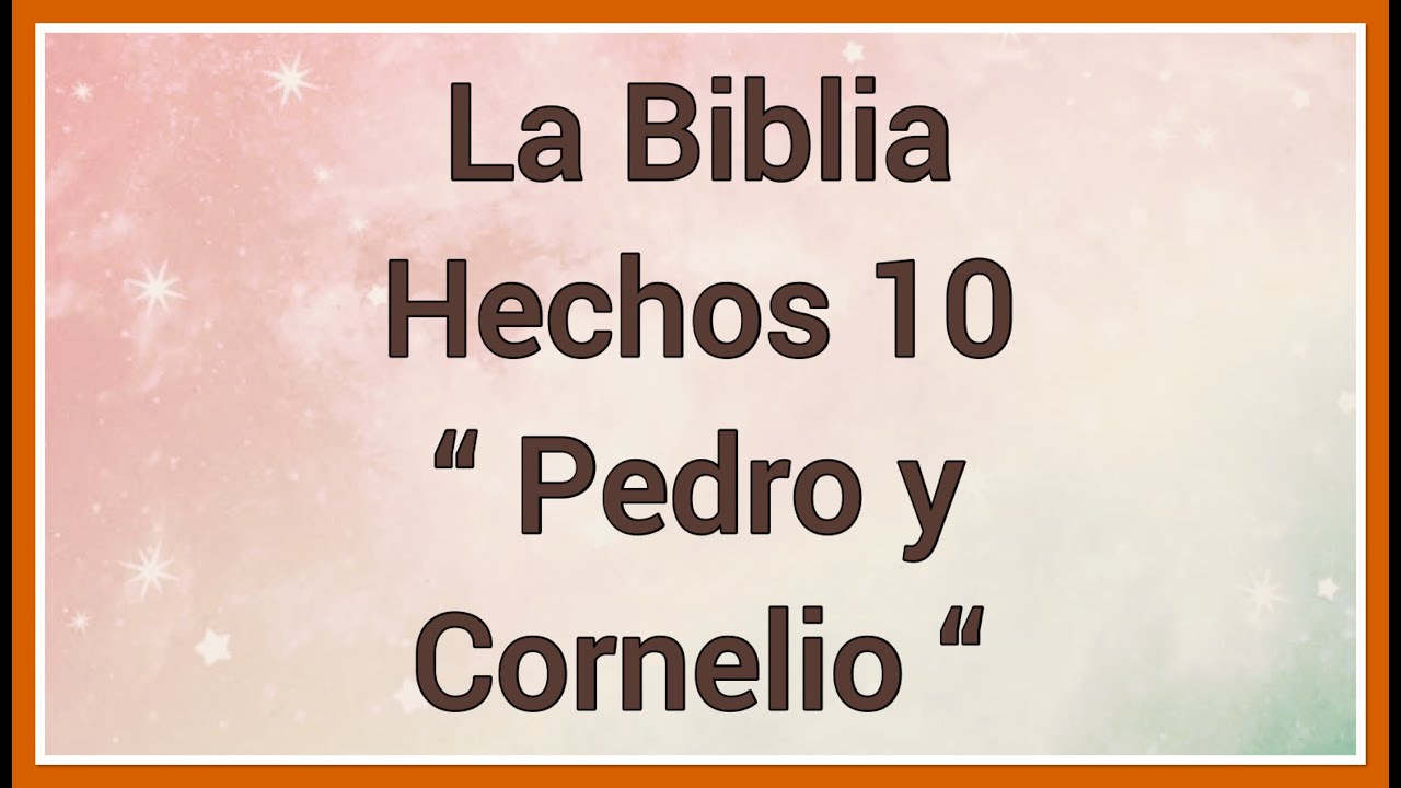 La Biblia Hechos 10 “ Pedro y Cornelio “ - YouTube
