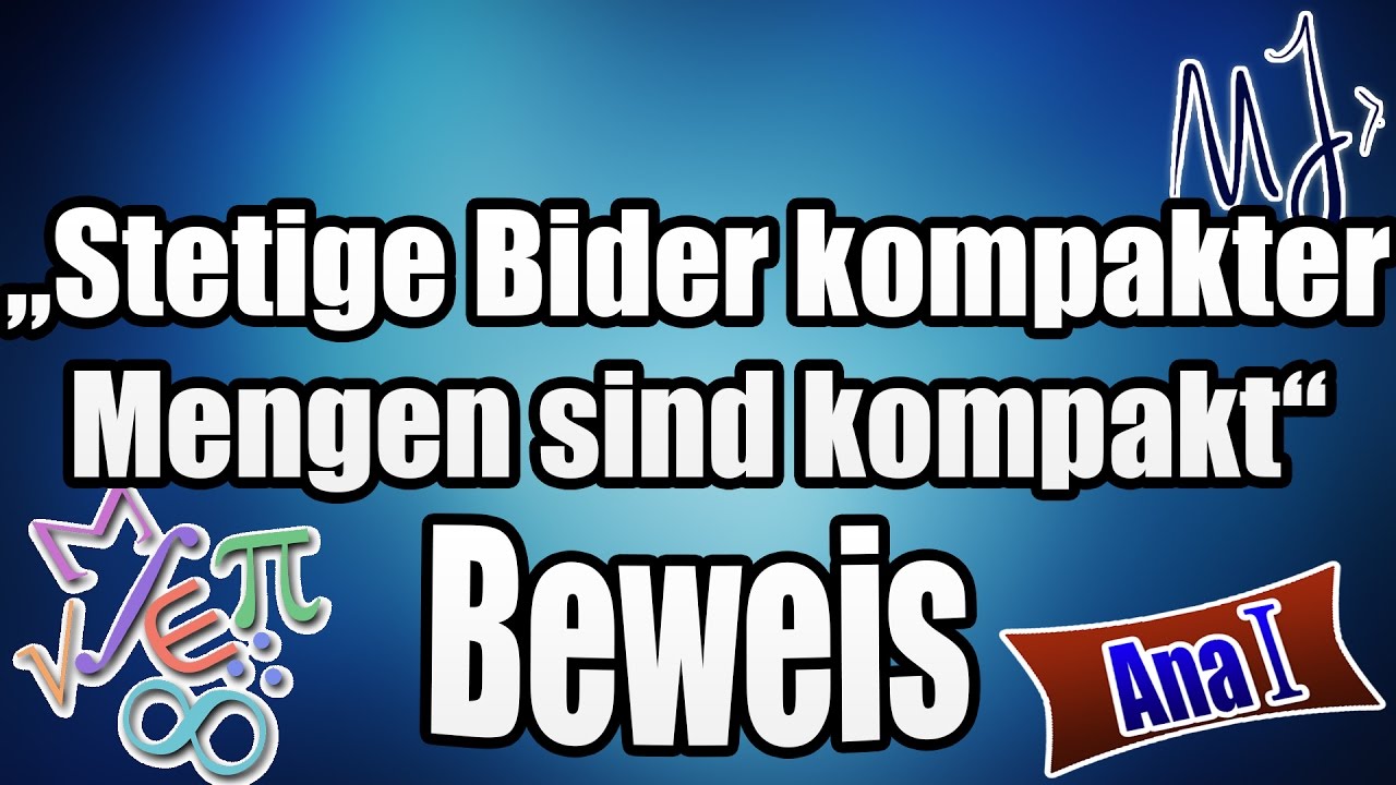 Beweis - Stetige Bilder kompakter Mengen sind kompakt - YouTube