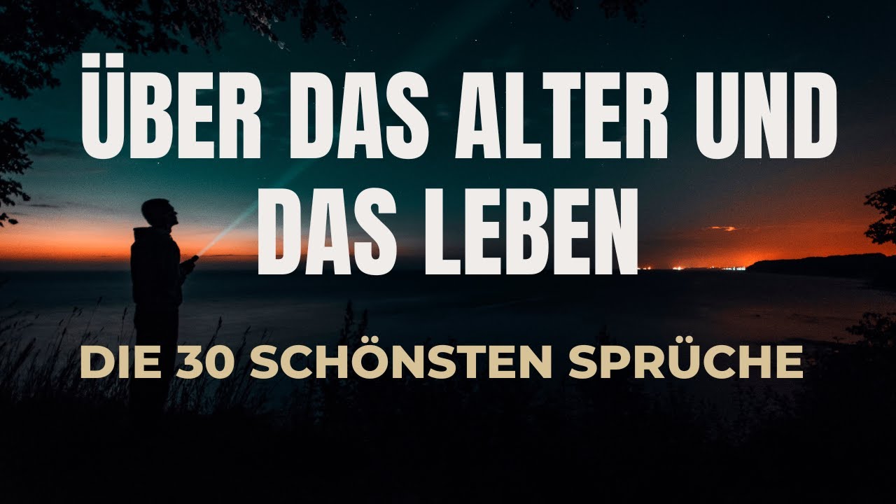 Die 30 schönsten Sprüche über das Alter und das Leben - YouTube