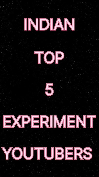 INDIAN TOP 5 EXPERIMENT YOUTUBERS #shorts #viral #experiment - YouTube