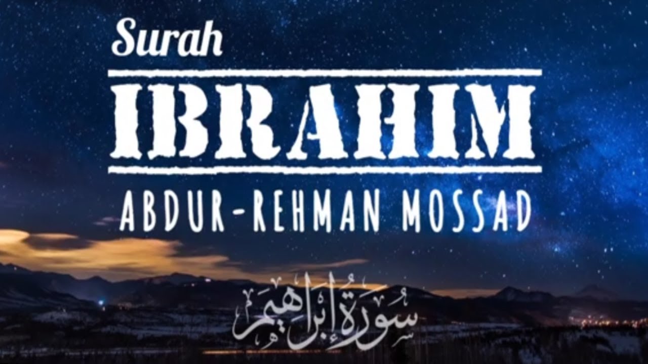 Melodious Recitation of Surah IBRAHIM | Abdul Rahman Mossad | Beautiful Quran tilawat with ...