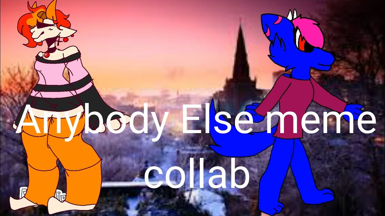 Anybody else //MeMe// (collab) - YouTube