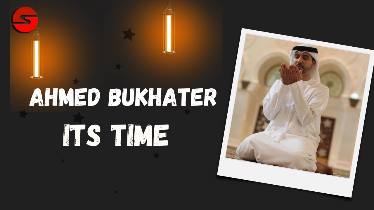 Ahmed Bu Khater - it's time | احمد بو خاطر - حان الوقت - YouTube