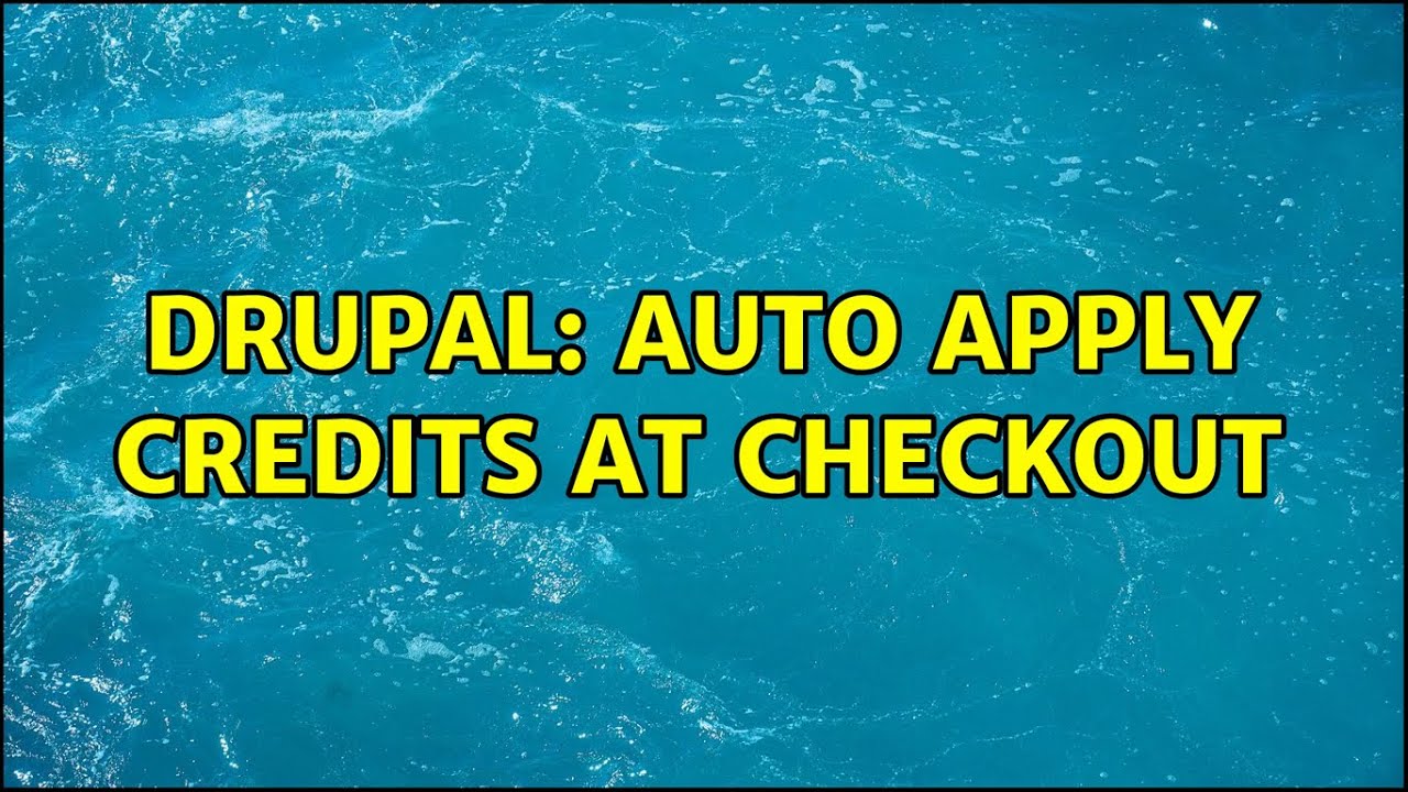 Drupal: Auto Apply credits at checkout - YouTube