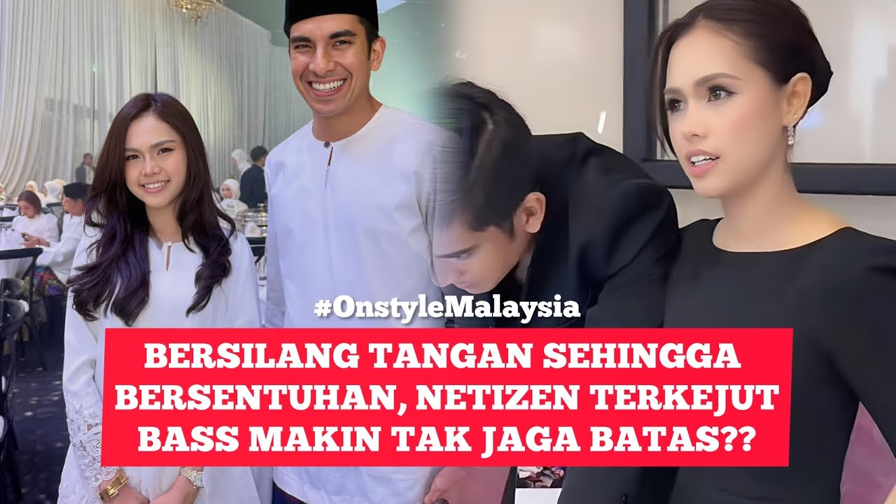 BASS BERSILANG TANGAN & BERSENTUHAN, NETIZEN KECAM MAKIN TAK JAGA BATAS ...