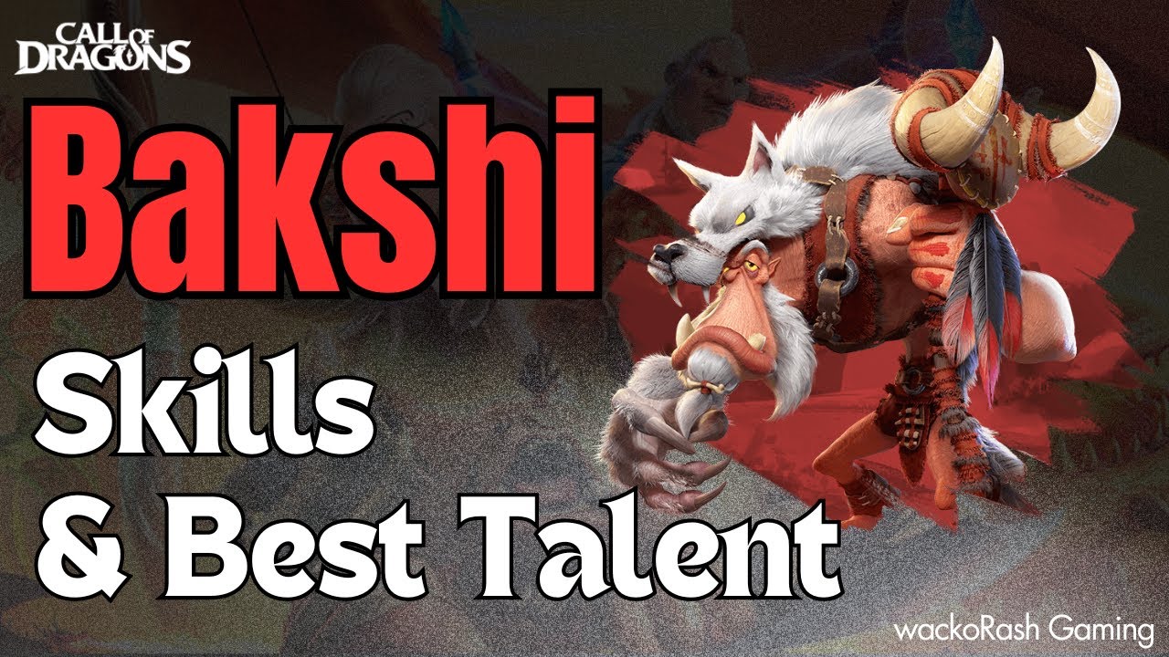Bakshi Guide Skills and Best Talent Tree - Call of Dragons - YouTube