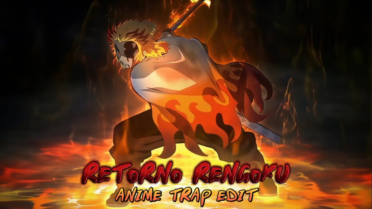 RETORNO RENGOKU 🔥 「 ANIME TRAP EDIT」DEMON SLAYER - YouTube