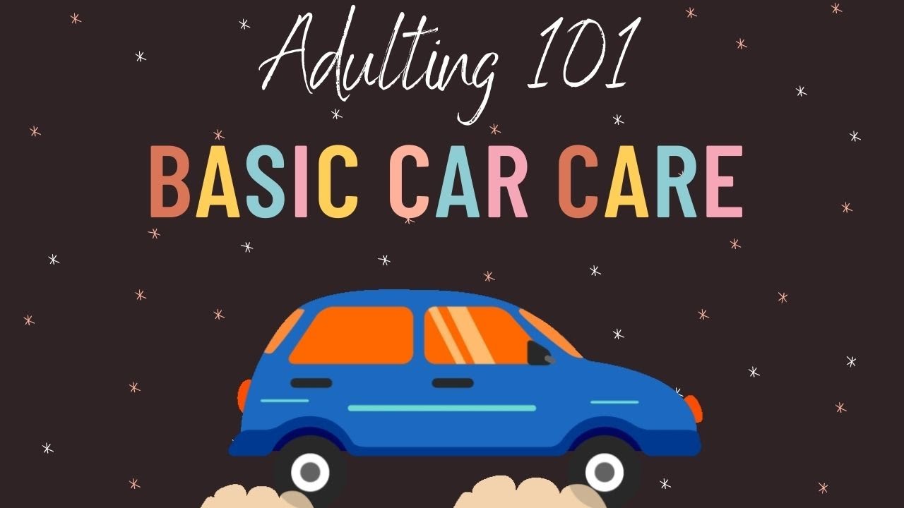 Adulting 101: Basic Car Care - YouTube