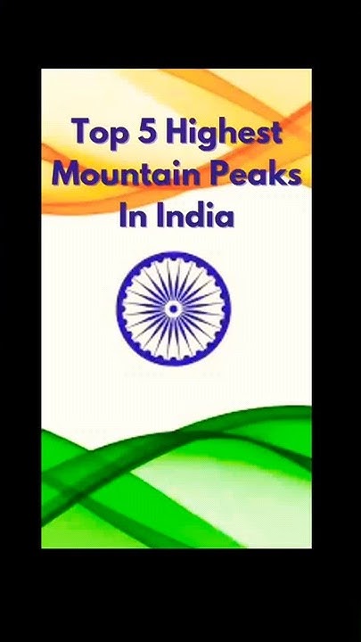 TOP 5 HIGHEST MOUNTAIN PEAKS IN INDIA #viral - YouTube
