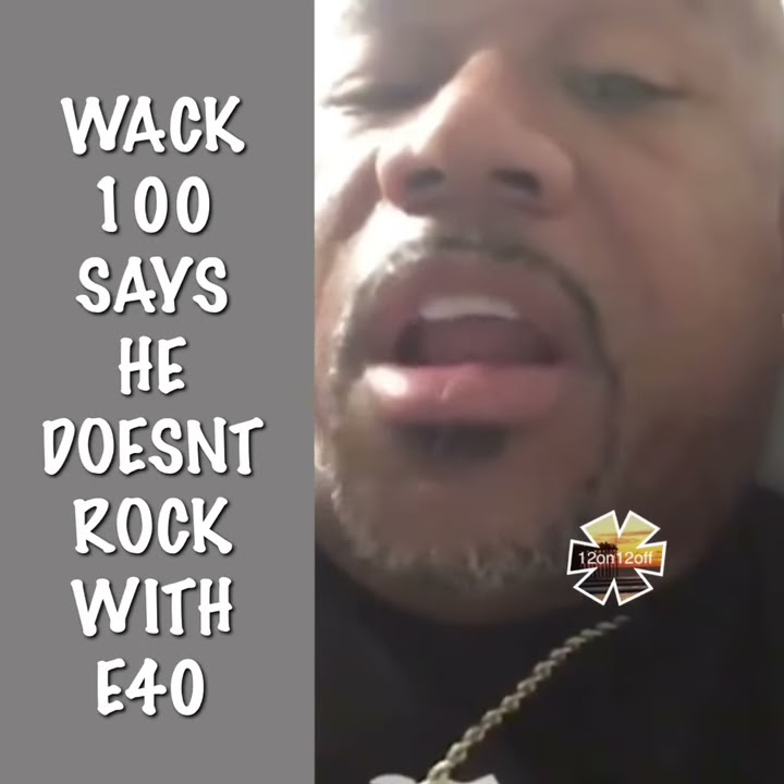 WACK 100 “ DISSES E40 “ - YouTube