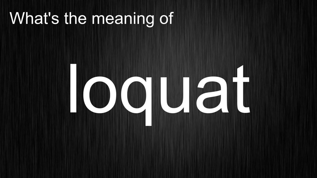 Using "loquat"? Here's Exactly Meaning and How It's Pronounced - YouTube