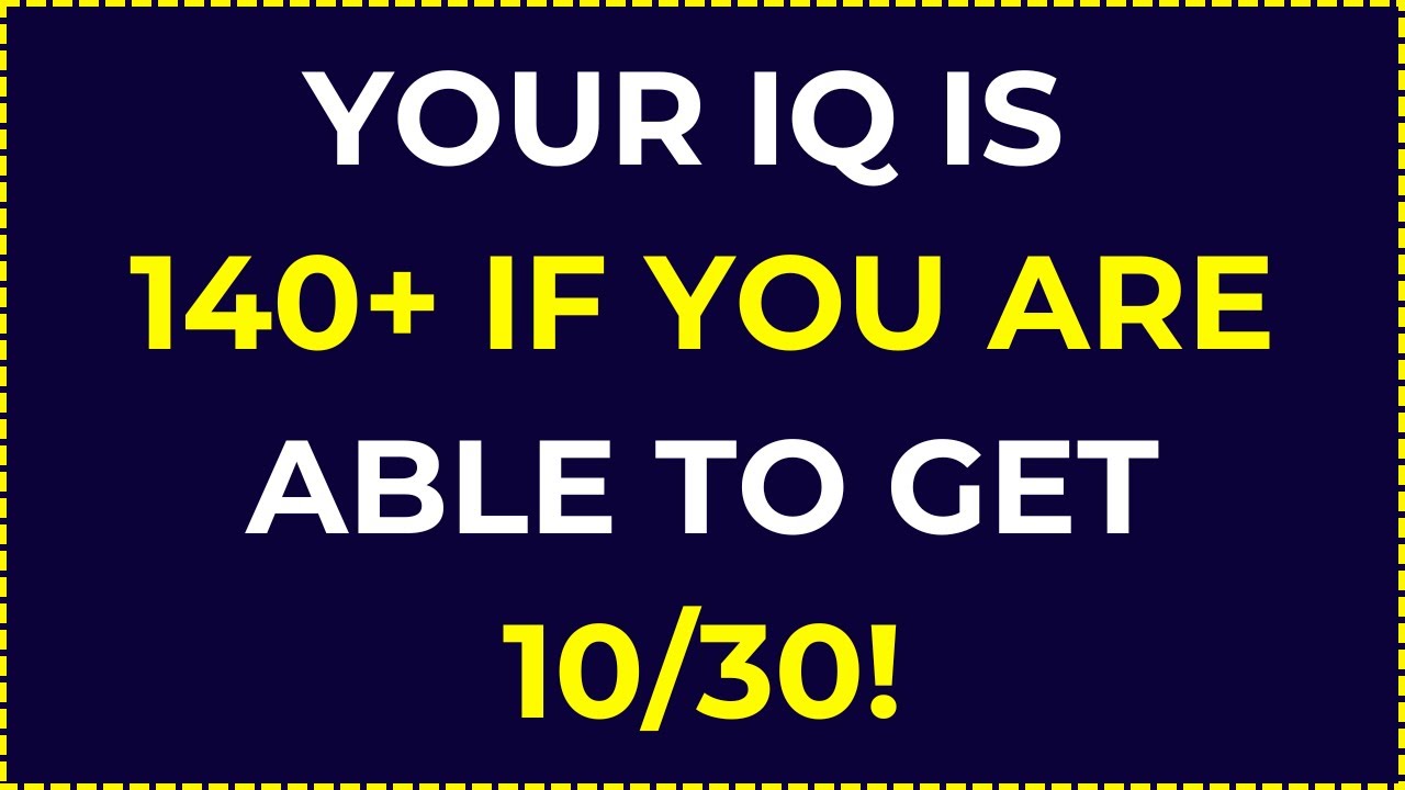 Your IQ Is 140+ If You Can Score 10 Out of 30 on This Tricky Quiz – Can ...