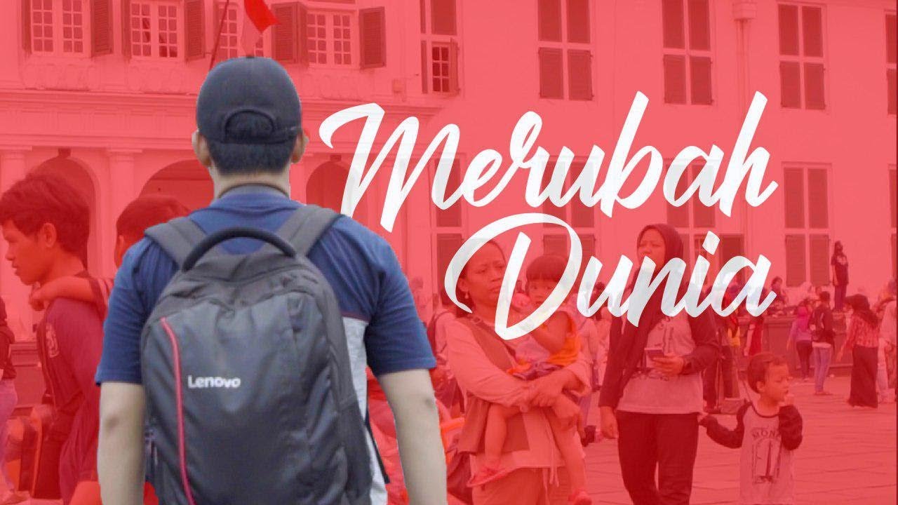 MERUBAH DUNIA - Sebuah Upaya Dari Anak Muda - YouTube