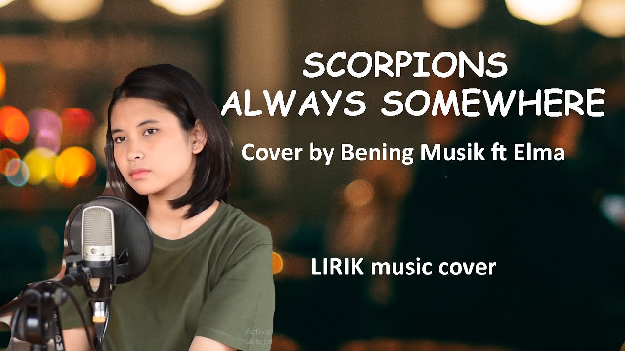 SCORPIONS - ALWAYS SOMEWHERE |LIRIK Cover Bening Musik ft Elma Chords ...