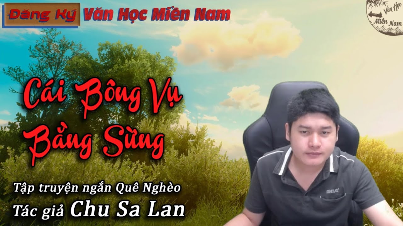 Truyện ngắn Cái Bông Vụ Bằng Sừng - Tác giả Chu Sa Lan | Văn Học Miền ...