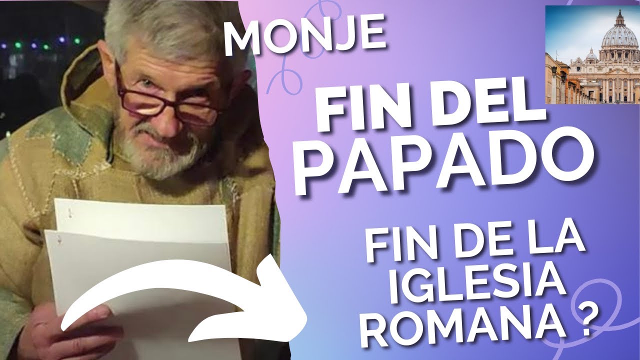 Monje habla que ¿ya llegó el fin del papado y de la Iglesia de Roma ...