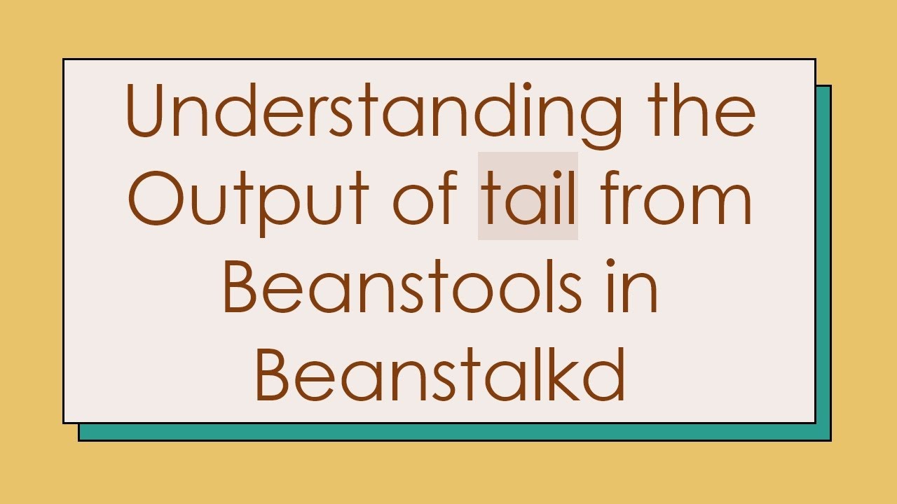 Understanding the Output of tail from Beanstools in Beanstalkd - YouTube
