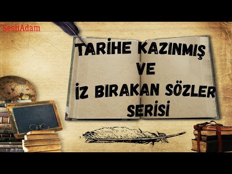 Tarihe Kazınmış Ve İz Bırakan Sözler Serisi (1)
