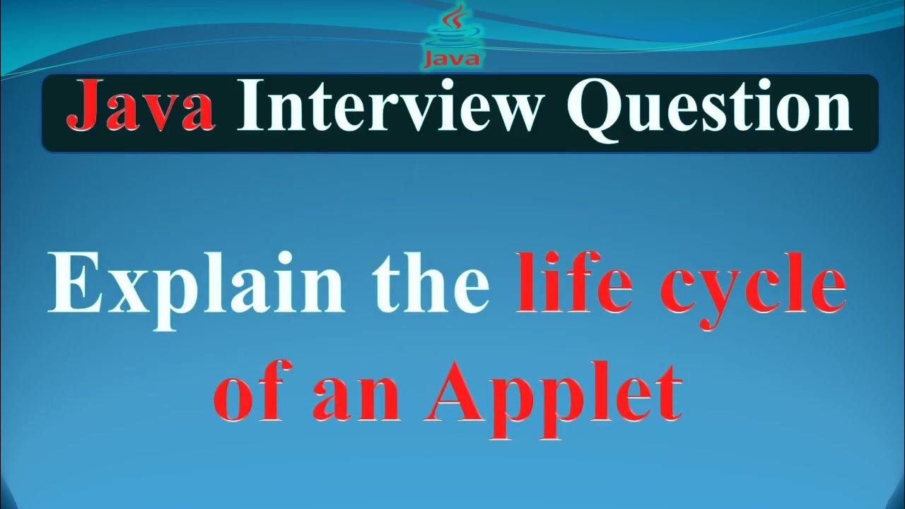 Explain the life cycle of an Applet | JAVA INTERVIEW QUESTIONS AND ANSWERS - YouTube