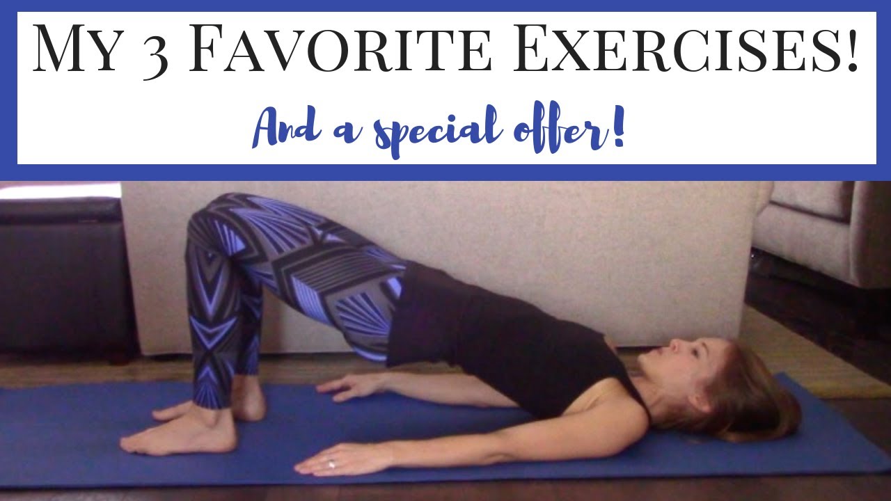 My 3 Favorite Exercises and a Special Offer! - YouTube