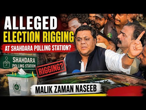 Alleged Election Rigging at Shahdara Polling Station? Malik Zaman Naseeb, Makes a Major Claim.” 