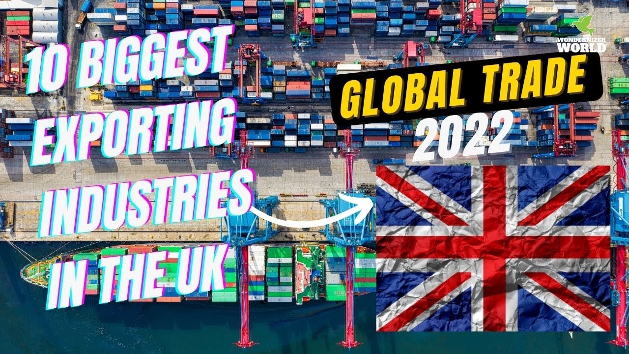 10 Biggest Exporting Industries in the UK | Global Trade | Wondernizer ...