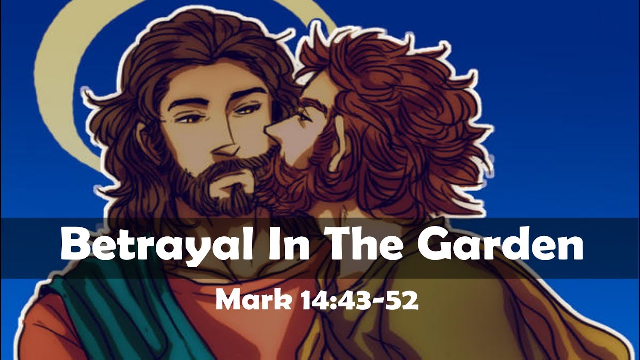 Betrayed with a kiss - Judas Iscariot | Mark 14:43-52 | Living Life The ...