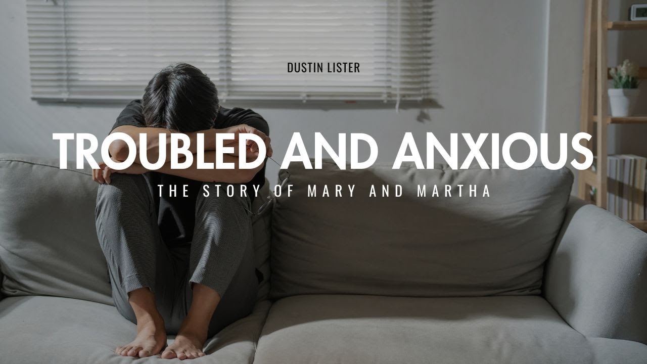 Conquering Anxiety with God’s Word: A Lesson from Mary and Martha | Pst ...
