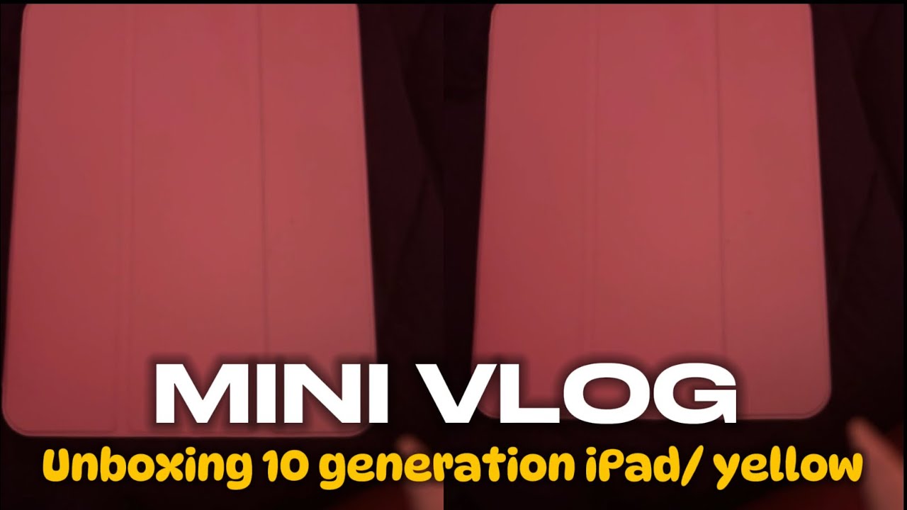 Yellow iPad unboxing| 10th GENERATION💛| mini vlog - YouTube