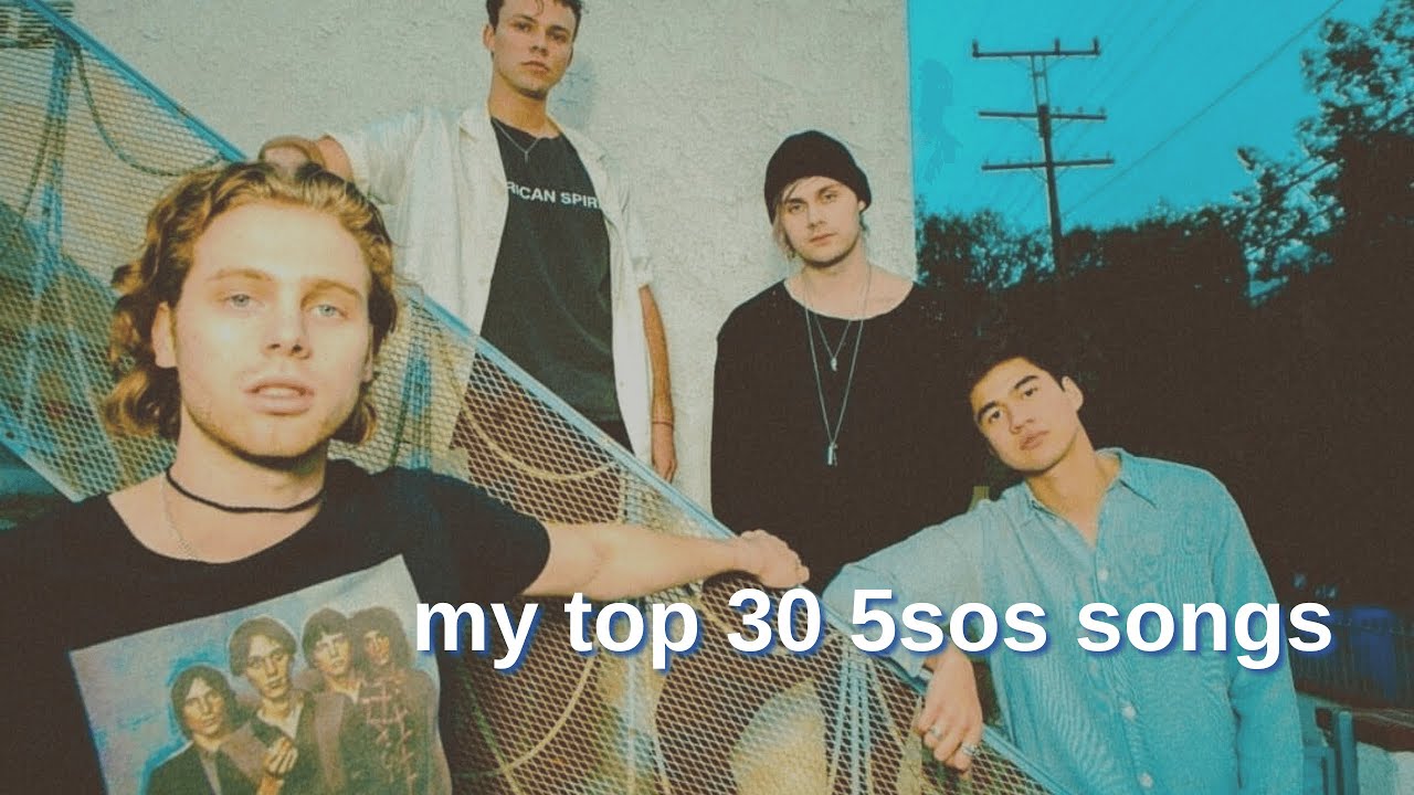 my top 30 favorite 5sos songs - YouTube