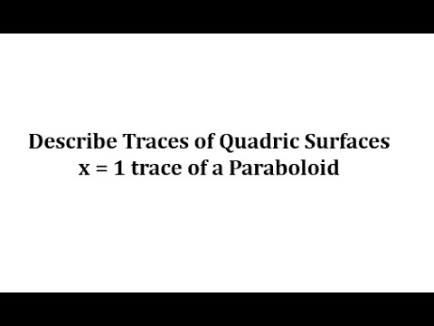 Describe Traces of Quadric Surfaces: x = 1 Trace of an Paraboloid - YouTube
