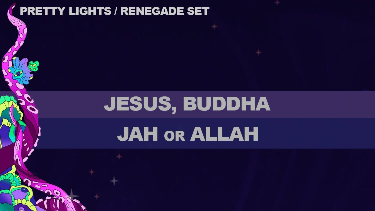 12- JESUS, BUDDHA, JAH or ALLAH - Renegade Set - Pretty Lights Live ...