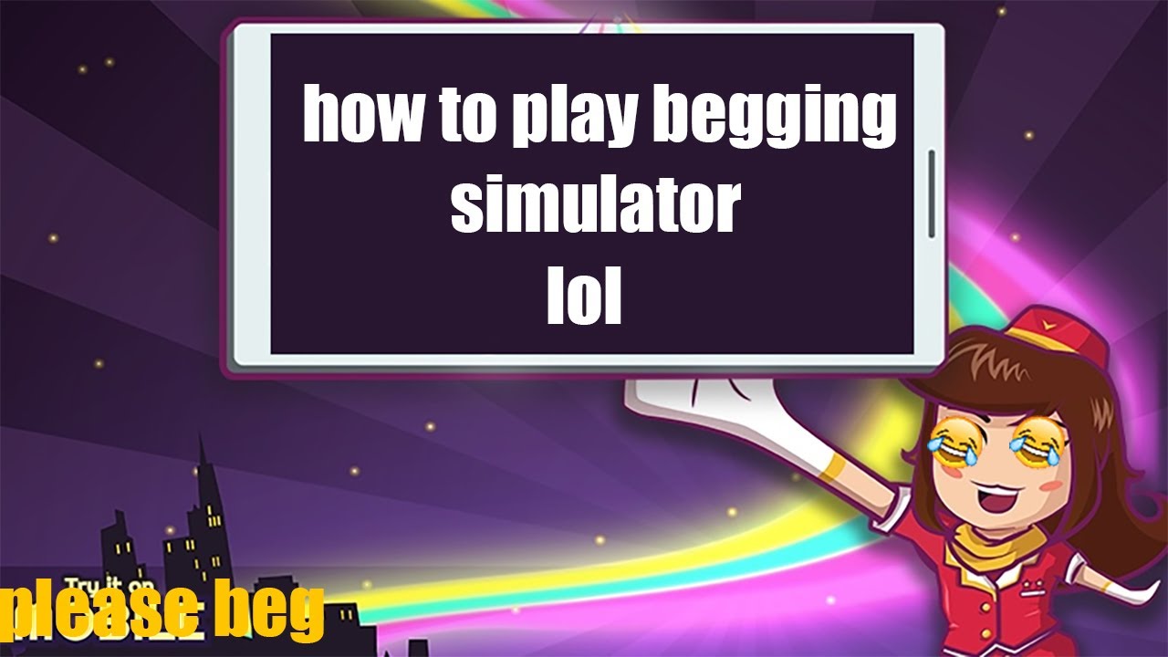 HOW TO PLAY BEGGING SIMULATOR - YouTube
