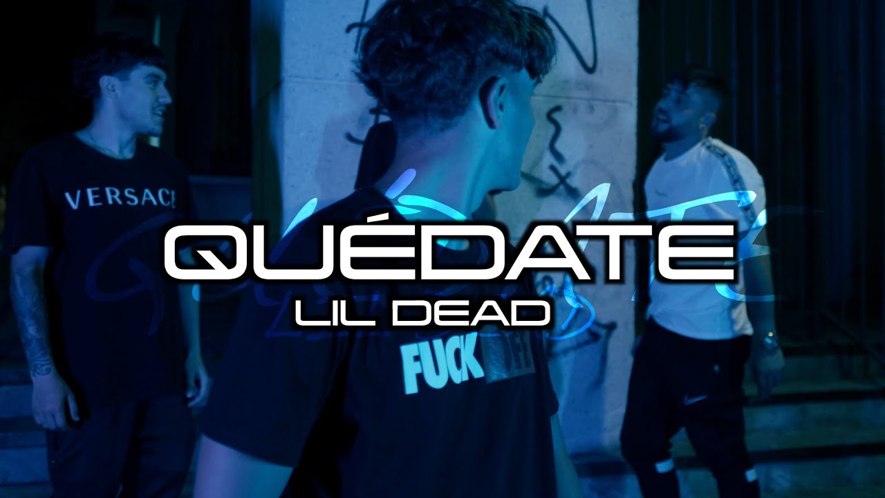 Lil Dead-Quédate (Vídeo Oficial) #spanishhouse - YouTube