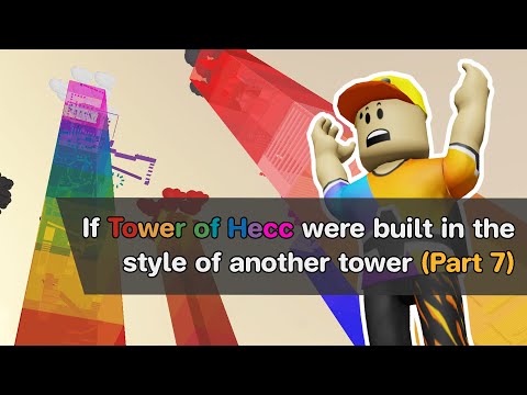 [Part 7] If Tower of Hecc were built in the style of another tower