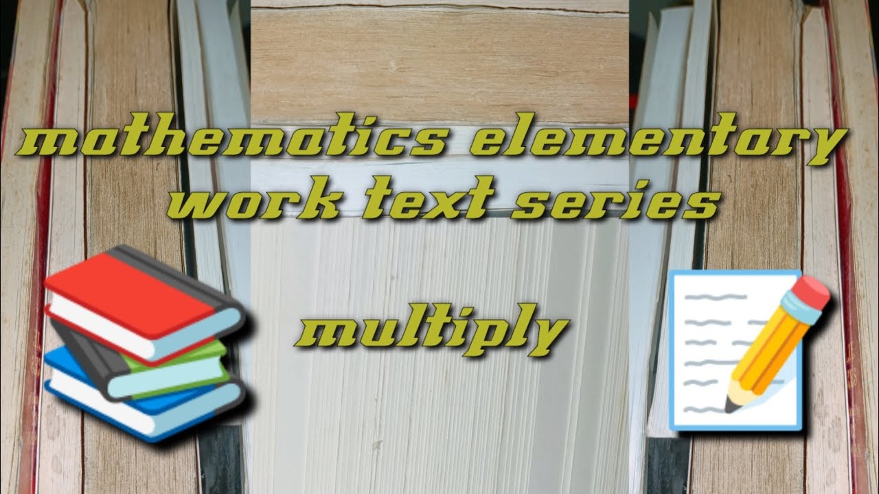 Mathematics elementary work text series ( multiply ) - YouTube