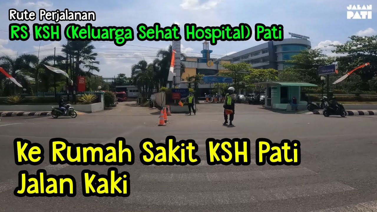 Ke Rumah Sakit KSH Pati Jalan Kaki - YouTube