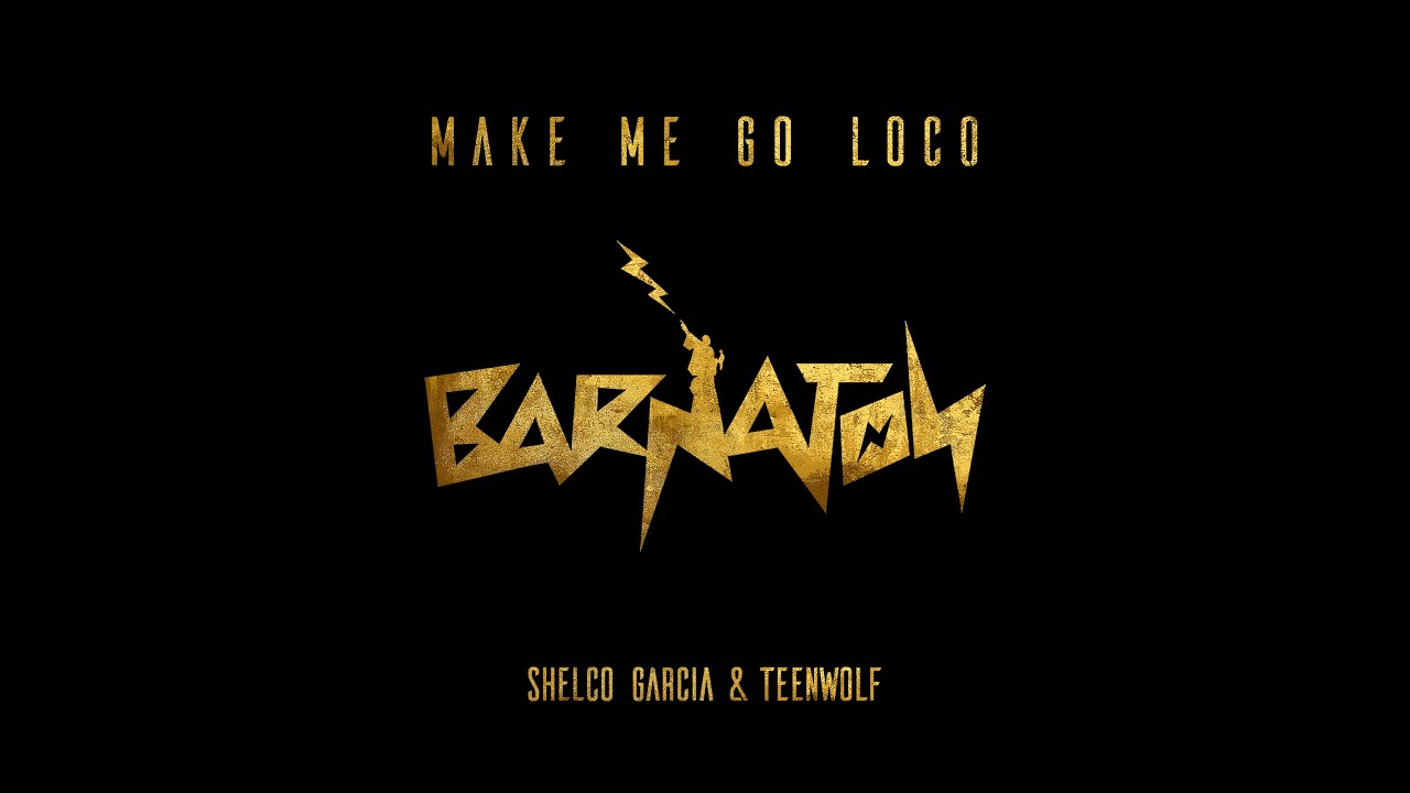 Shelco Garcia & Teenwolf - Make Me Go Loco - YouTube