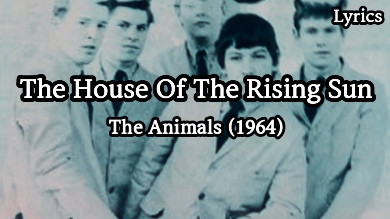 The House Of The Rising Sun _ The Animals (Lyrics) - YouTube