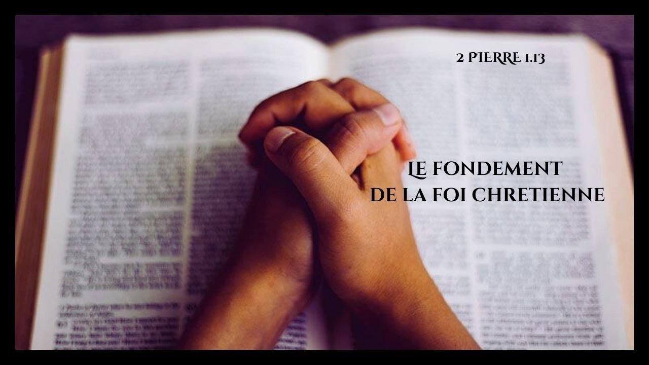 Le Fondement de la foi chrétienne - YouTube