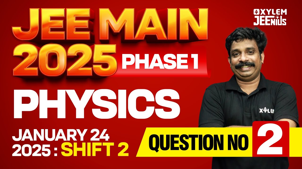 JEE Main 2025 Phase 1 | Physics | 24 January Shift 2 | Question Number 2 | Xylem JEE QBank - YouTube