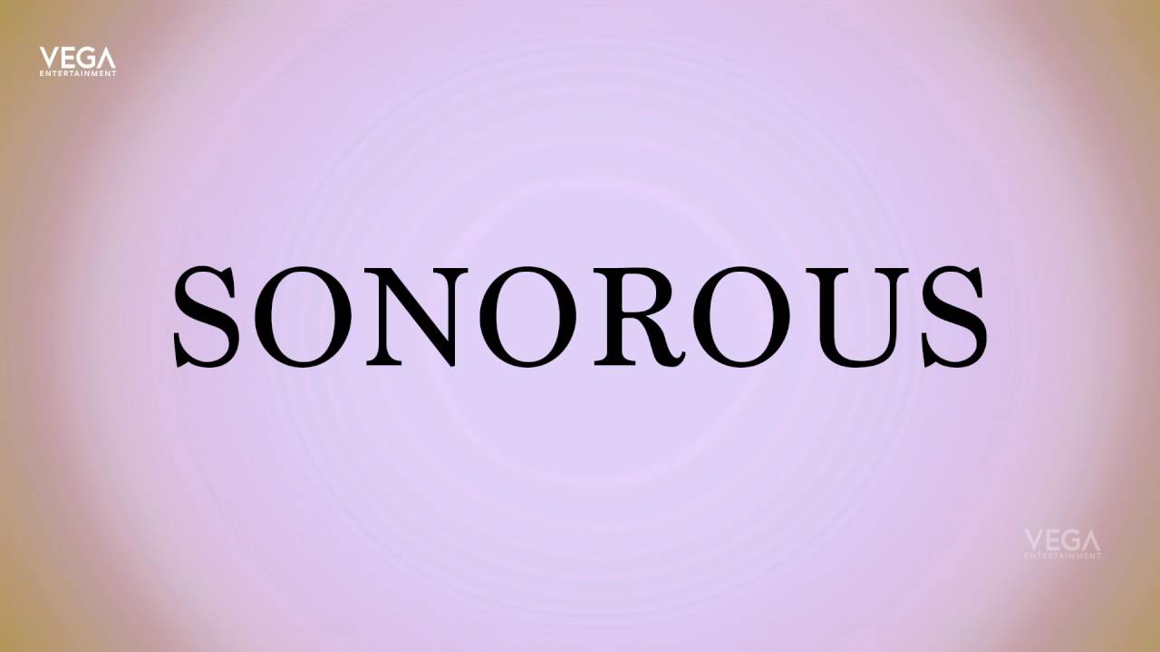 How To Pronounce Sonorous - YouTube