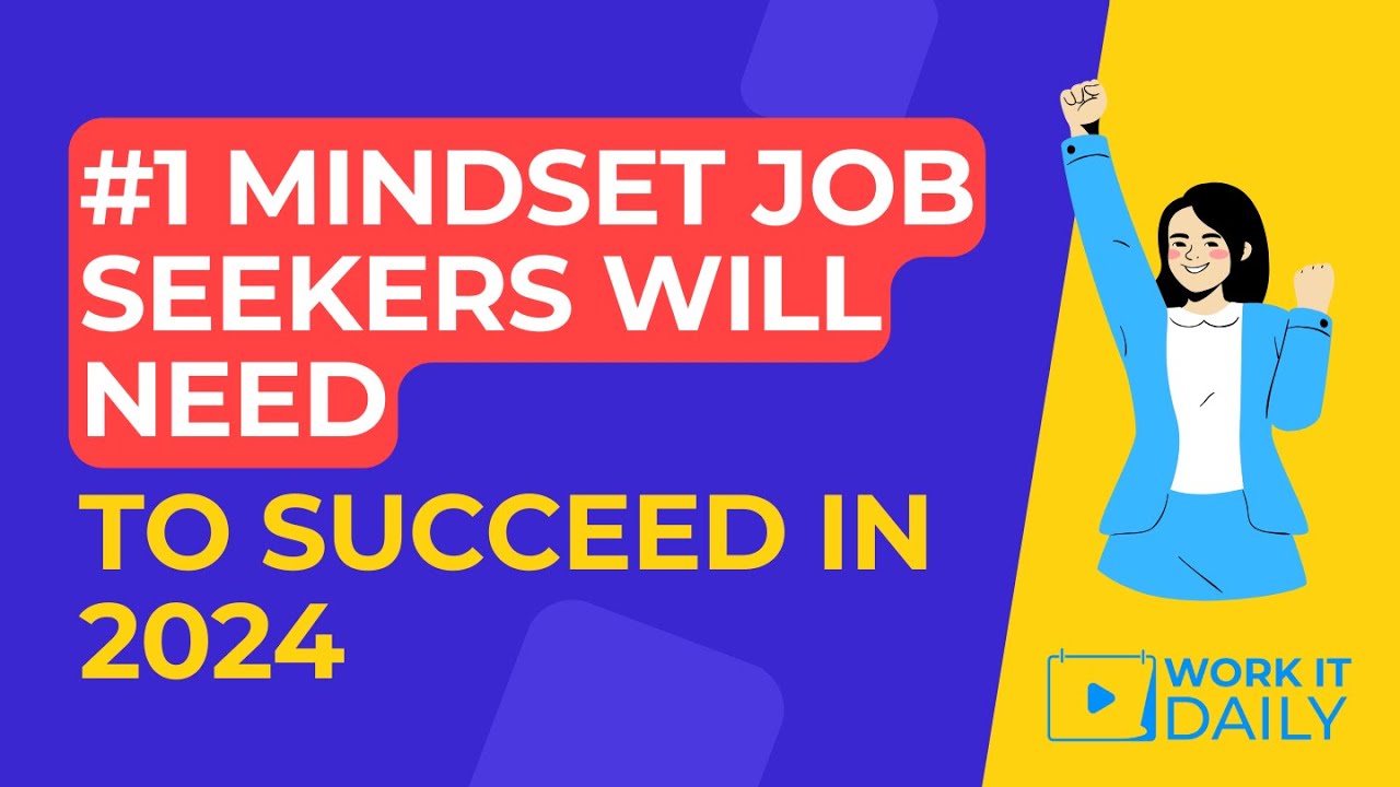 No. 1 Mindset Shift Job Seekers Will Need To Succeed In 2024 - YouTube