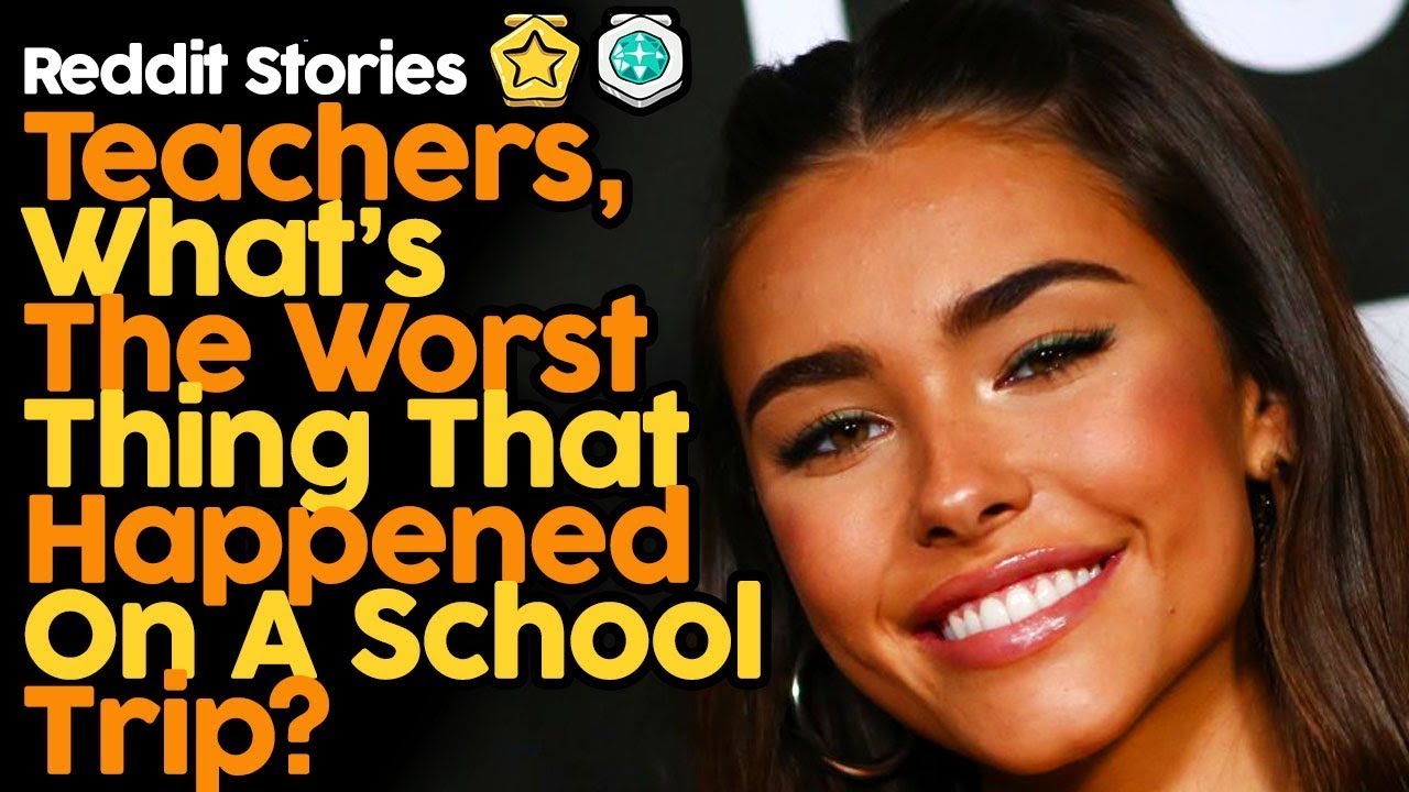 Teachers, What's The Worst Thing That Happened On A School Trip ...