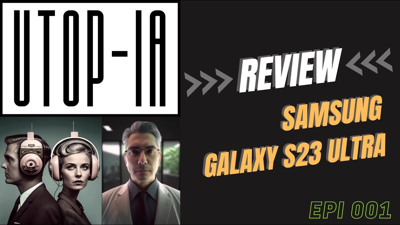 utopIA - review Samsung Galaxy S23 Ultra - YouTube